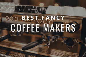 Best Fancy Coffee Makers of 2025: Top High End Machines For Coffee Snobs